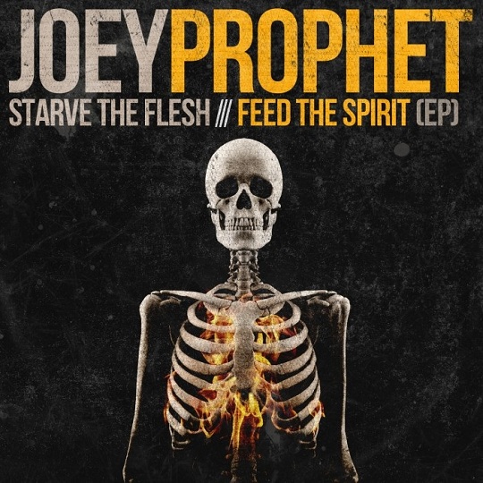 Joey Prophet 'Starve The Flesh, Feed The Spirit' - Rapzilla Joey Prophet 'Starve The Flesh, Feed The Spirit' - Rapzilla